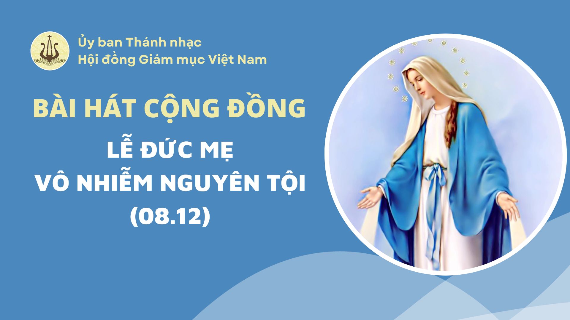 BÀI HÁT CỘNG ĐỒNG LỄ ĐỨC MẸ VÔ NHIỄM NGUYÊN TỘI (08/12/2024)