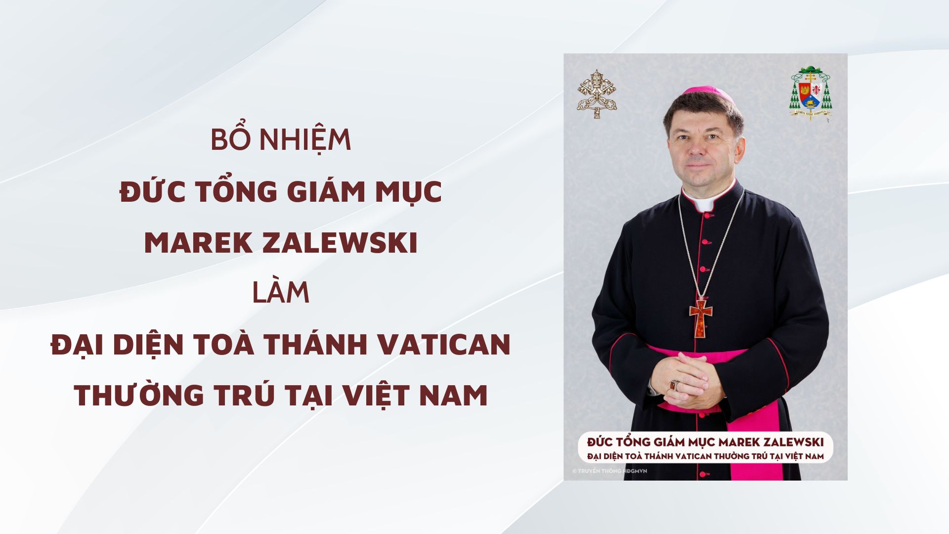 BỔ NHIỆM ĐỨC TỔNG GIÁM MỤC MAREK ZALEWSKI LÀM ĐẠI DIỆN TOÀ THÁNH ...