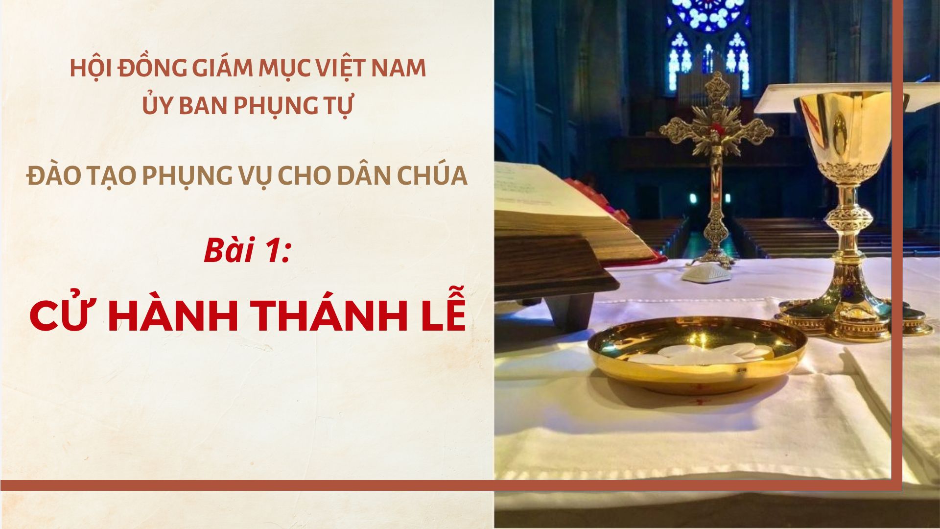 ĐÀO TẠO PHỤNG VỤ CHO DÂN CHÚA: BÀI 1 - CỬ HÀNH THÁNH LỄ