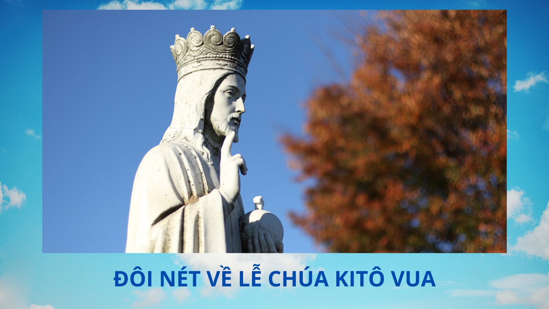 ĐÔI NÉT VỀ LỄ CHÚA KITÔ VUA