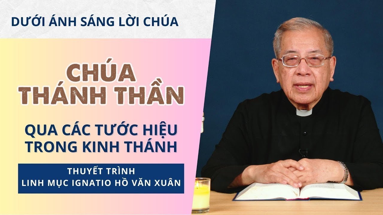 DƯỚI ÁNH SÁNG LỜI CHÚA 13: CHÚA THÁNH THẦN – CHÚA NHẬT 6 MÙA PHỤC SINH ...