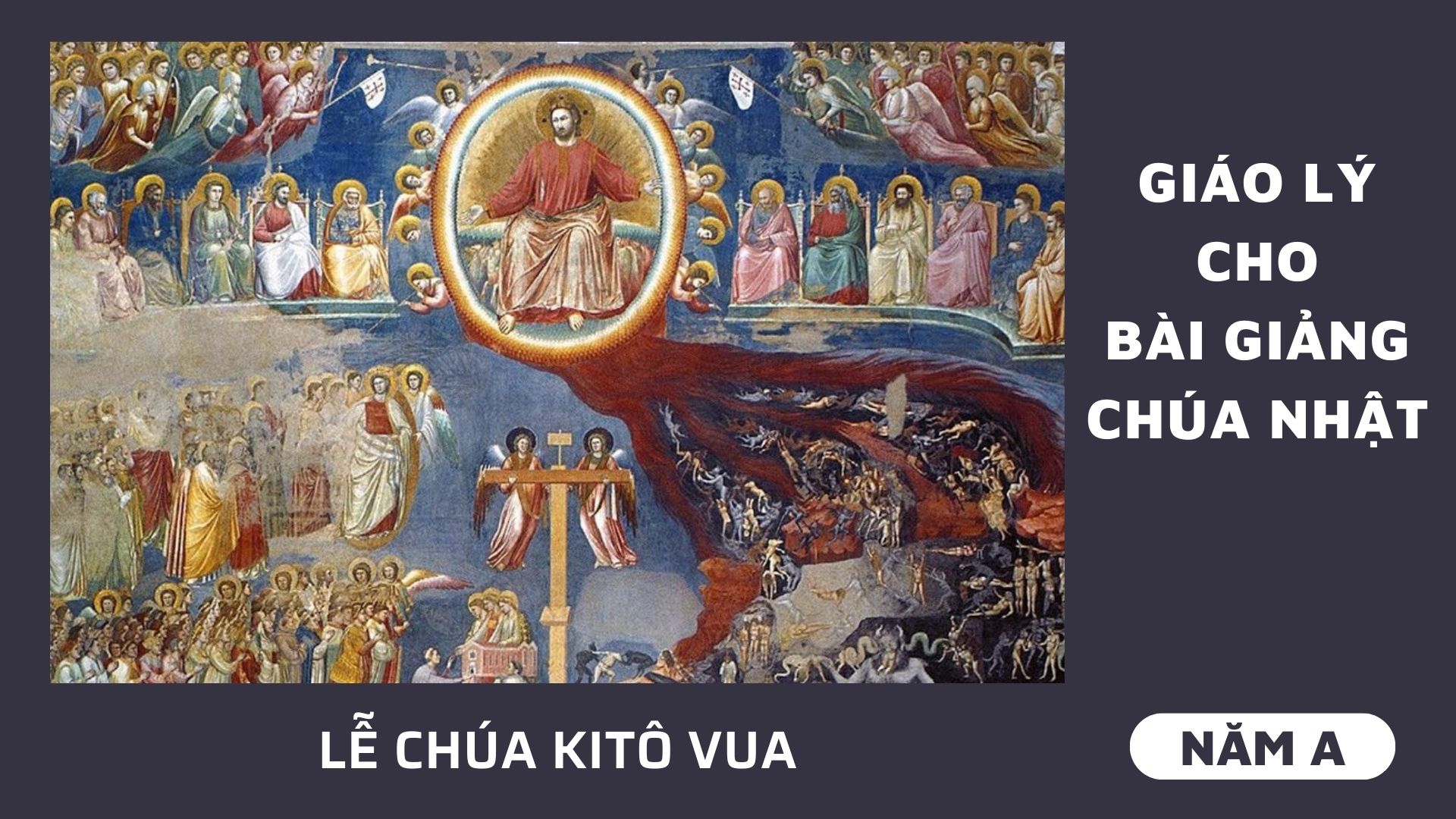 GIÁO LÝ CHO BÀI GIẢNG CHÚA NHẬT 34 THƯỜNG NIÊN NĂM A – LỄ CHÚA KITÔ VUA