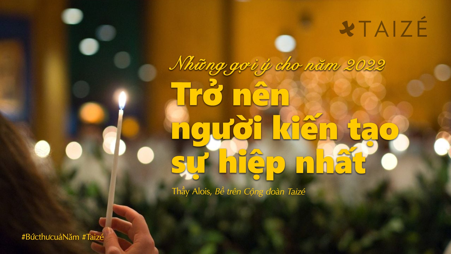 GỢI Ý CỦA TAIZÉ CHO NĂM 2022: KIẾN TẠO SỰ HIỆP NHẤT