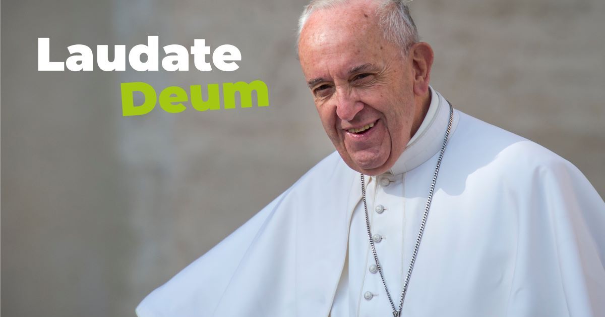 TÔNG HUẤN “LAUDATE DEUM – HÃY NGỢI KHEN THIÊN CHÚA” – NỀN SINH THÁI HỌC ...