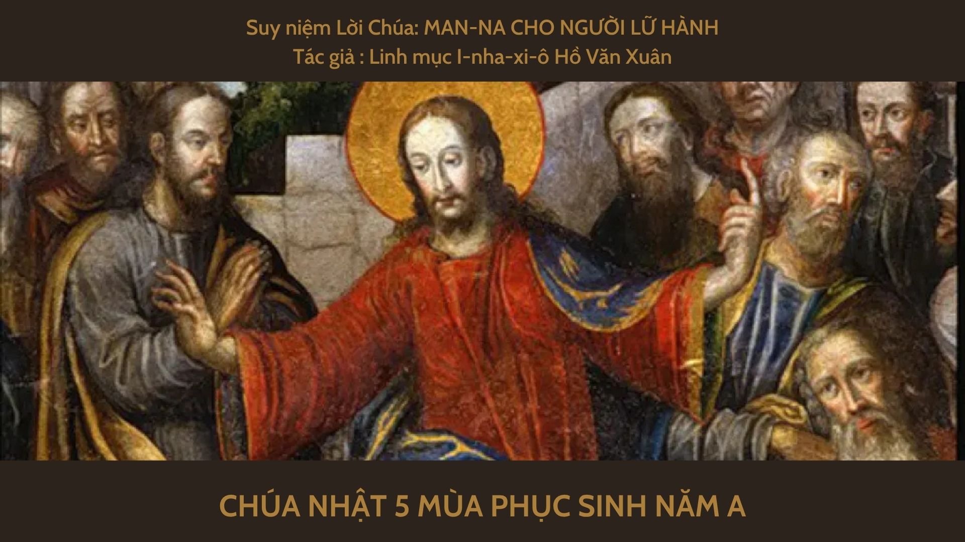 CHÚA NHẬT 5 PHỤC SINH NĂM A - MAN-NA CHO NGƯỜI LỮ HÀNH